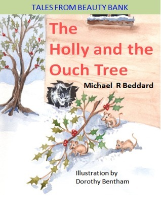 The Holly and the Ouch Tree by Michael R. Beddard | Goodreads