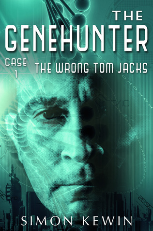 The Genehunter Case 1: The Wrong Tom Jacks by Simon Kewin | Goodreads