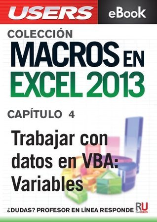 Macros en Excel 2013: Trabajar con datos en VBA: Variables (Colección Macros en Excel 2013 nº 4 ...