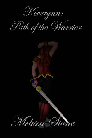Keverynn: Path of the Warrior by Melissa Stone | Goodreads