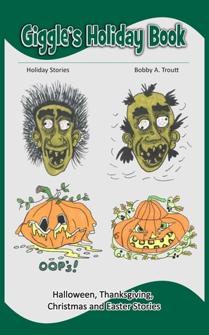 Giggle's Holiday Book by Bobby A. Troutt | Goodreads