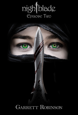 Nightblade: Episode Two by Garrett Robinson | Goodreads