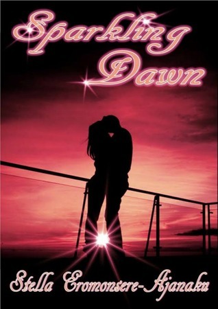 Sparkling Dawn by Stella Eromonsere-Ajanaku | Goodreads
