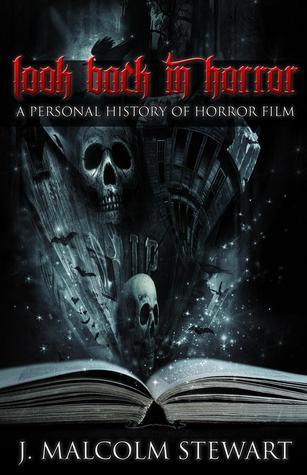 Look Back In Horror: A Personal History of Horror Film by J. Malcolm ...