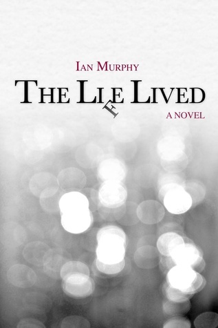 THE LIFE LIVED by Ian Murphy | Goodreads
