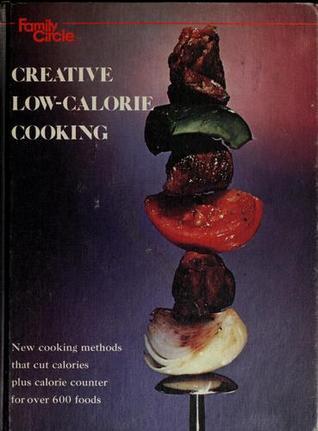 Family Circle Creative and Low Calorie Cooking by Nancy A. Hecht ...