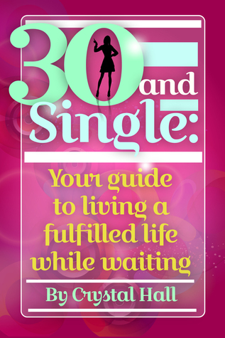 30 and Single: Your guide to living a fulfilled life while waiting by ...