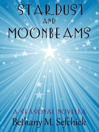 Stardust and Moonbeams by Bethany M. Sefchick | Goodreads