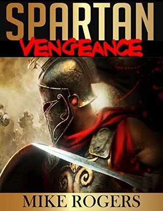 Spartan Vengeance by Mike Rogers | Goodreads