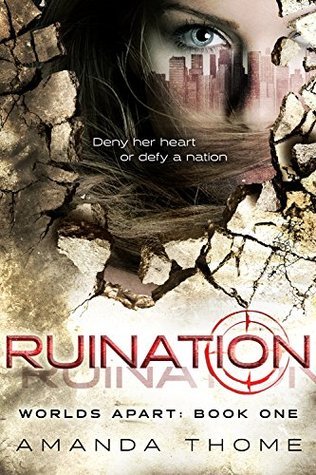 Ruination (Worlds Apart, #1) by Amanda Thome | Goodreads