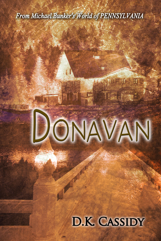 Donavan: From Michael Bunker's World of "PENNSYLVANIA" by D.K. Cassidy ...