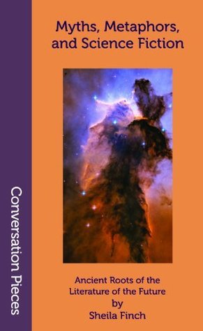 Myths, Metaphors, and Science Fiction: Ancient Roots of the Literature ...