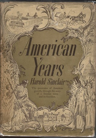 American Years by Harold Sinclair | Goodreads