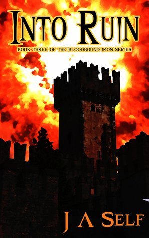 Into Ruin (Bloodbound Iron, #3) by J.A. Self | Goodreads