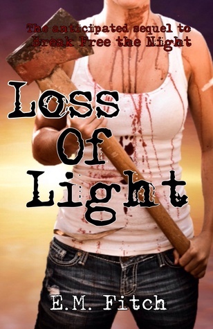 Loss of Light (Break Free #2) by E.M. Fitch | Goodreads