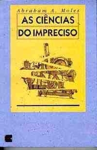 As Ciências do Impreciso by Abraham Moles | Goodreads