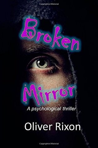 Broken Mirror by Oliver Rixon | Goodreads