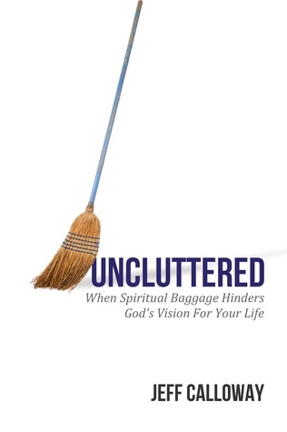 Uncluttered: When Spiritual Baggage Hinders God's Vision For Your Life ...
