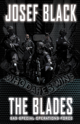 The Blades: SAS Special Operations Force by Josef Black | Goodreads