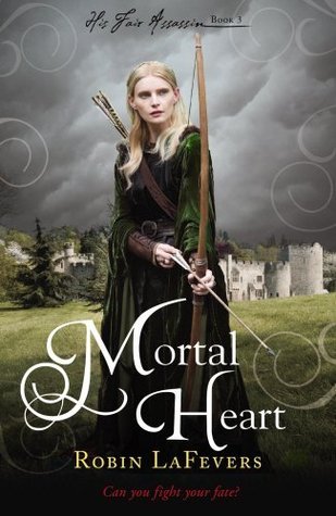 Mortal Heart (His Fair Assassin, #3) by Robin LaFevers | Goodreads