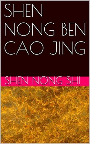 SHEN NONG BEN CAO JING: 神农本草经 by SHEN NONG SHI | Goodreads