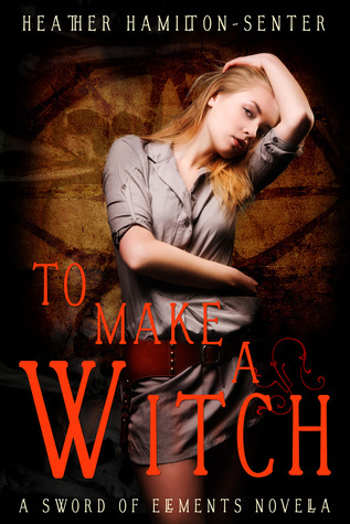 To Make A Witch by Heather Hamilton-Senter | Goodreads