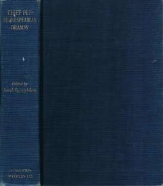 Chief Pre-Shakespearean Dramas by Joseph Quincy Adams | Goodreads