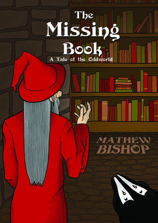 The Missing Book: A Tale of the Oddworld by Mathew Bishop | Goodreads