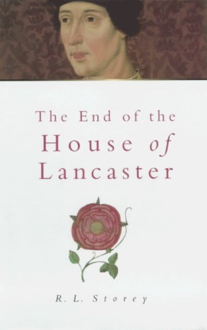 The End of the House of Lancaster by R.L. Storey | Goodreads