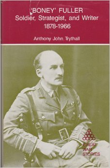 Boney Fuller: Soldier, Strategist, and Writer 1878-1966 by Anthony John ...