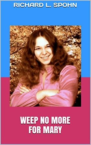 Weep No More for Mary by Richard L. Spohn | Goodreads