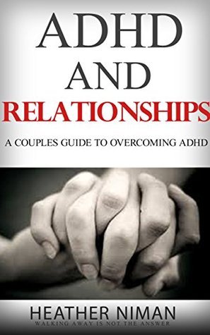 ADHD and RELATIONSHIPS - “A COUPLES GUIDE To OVERCOMING ADHD” by ...