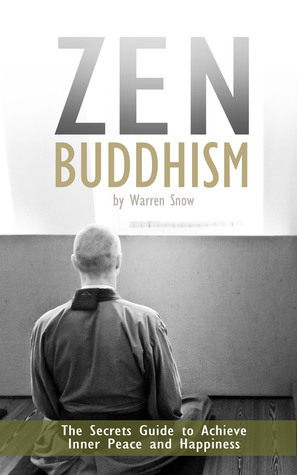 Zen Buddhism: The Secrets Guide to Achieve Inner Peace and Happiness by ...