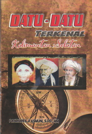 Datu-Datu Terkenal Kalimantan Selatan by Fahrurraji Asmuni | Goodreads