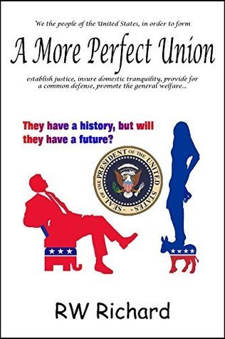 A More Perfect Union by R.W. Richard | Goodreads