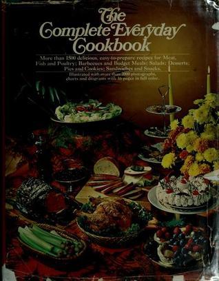 The Complete Everyday Cookbook by Better Cooking Library | Goodreads
