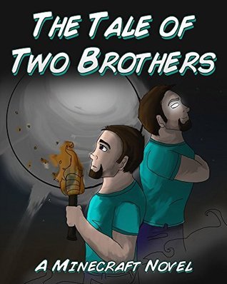 Minecraft Novel: The Tale of Two Brothers by Minecraft Books | Goodreads