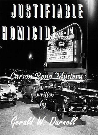 Justifiable Homicide (Carson Reno #12) by Gerald W. Darnell | Goodreads
