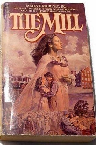The Mill by James F. Murphy Jr. | Goodreads