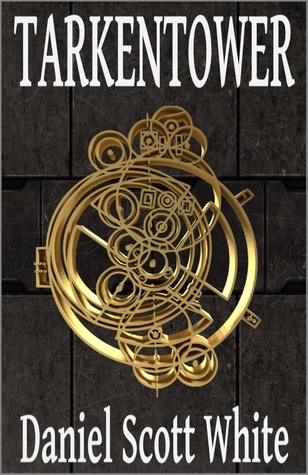 Tarkentower by Daniel Scott White | Goodreads