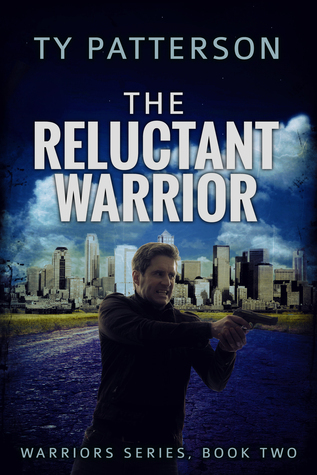 The Reluctant Warrior (Warrior series, #2) by Ty Patterson | Goodreads