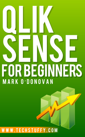 Qlik Sense for Beginners by Mark O'Donovan | Goodreads