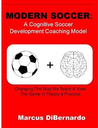 MODERN SOCCER: A Cognitive Soccer Development Coaching Model: Changing ...