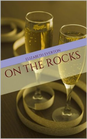 On The Rocks by Elizabeth Everton | Goodreads