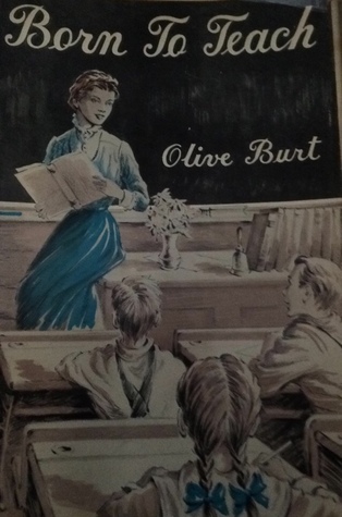 Born to Teach by Olive Woolley Burt | Goodreads