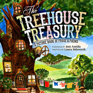 The Treehouse Treasury: A Picture Book of Prose & Poems by Laura ...