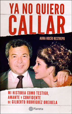 Ya no quiero callar by Aura Rocío Restrepo | Goodreads