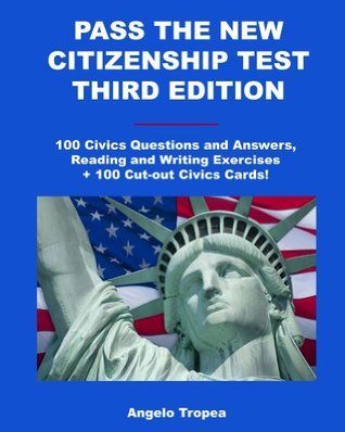 Pass the New Citizenship Test Third Edition by Angelo Tropea | Goodreads