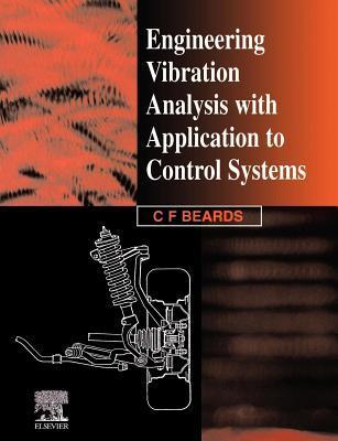 Engineering Vibration Analysis with Application to Control Systems by C.F. Beards | Goodreads