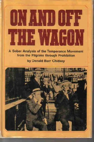 On and off the Wagon: A Sober History of the Temperence Movement from ...
